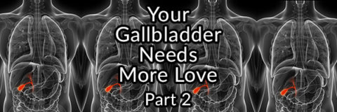 Your Gallbladder Needs More Love and How to Give It - Part 2 | Fix Your Gut
